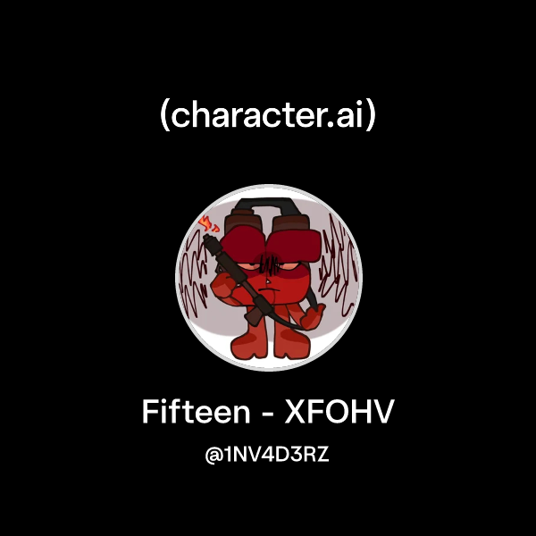 Chat with Fifteen - XFOHV | character.ai | AI Chat, Reimagined–Your Words. Your World.
