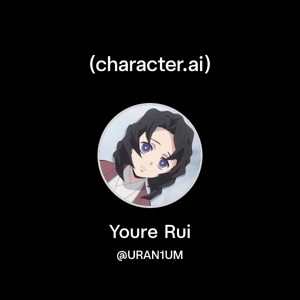 Chat with Youre Rui | character.ai | Personalized AI for every moment ...