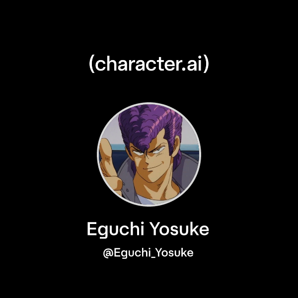 Chat with Eguchi Yosuke | character.ai | AI Chat, Reimagined–Your Words. Your World.