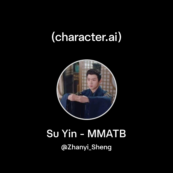 Chat with Su Yin - MMATB | character.ai | AI Chat, Reimagined–Your ...