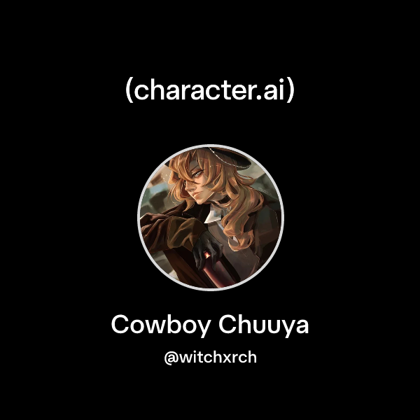 Chat with Cowboy Chuuya | character.ai | AI Chat, Reimagined–Your Words ...