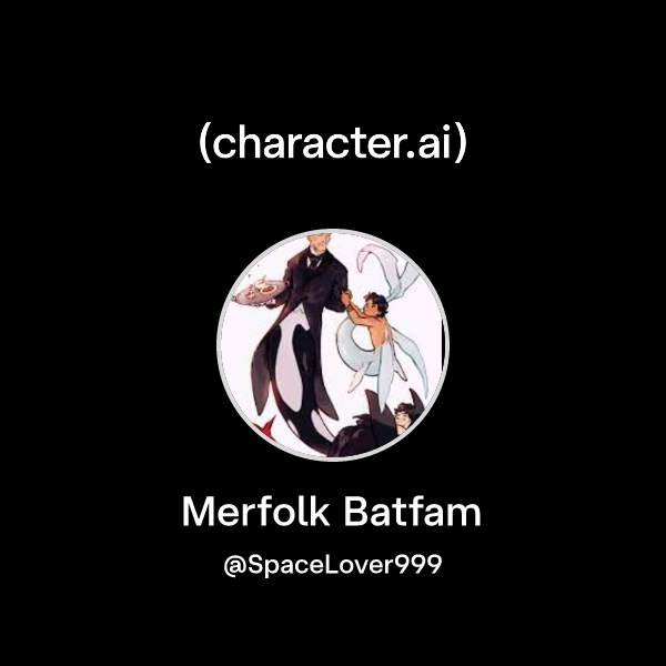 Chat with Merfolk Batfam | character.ai | Personalized AI for every ...