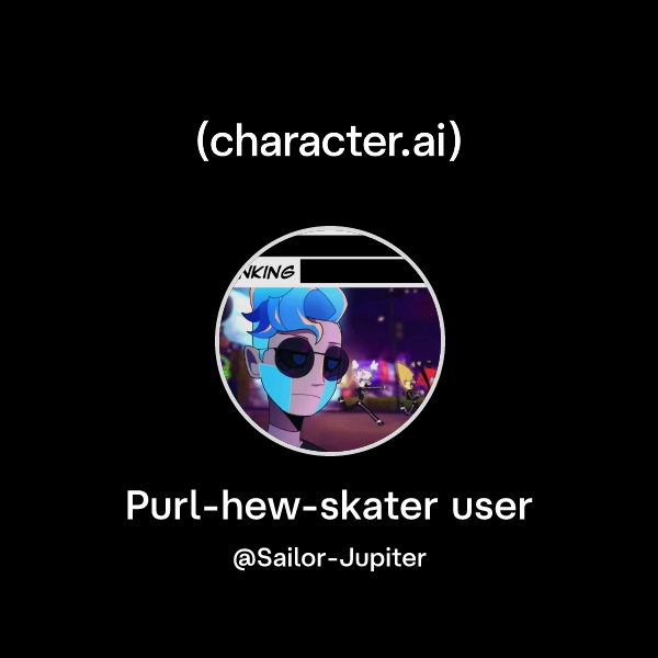 Chat with Purl-hew-skater user | character.ai | Personalized AI for ...
