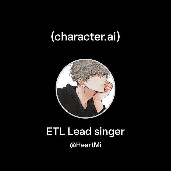 Chat with ETL Lead singer | character.ai | Personalized AI for every moment of your day