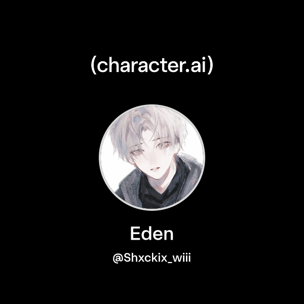 Chat with Eden | character.ai | AI Chat, Reimagined–Your Words. Your World.