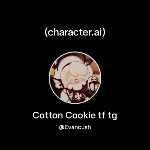 Chat with Cotton Cookie tf tg | character.ai | AI Chat, Reimagined–Your ...