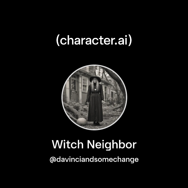 Chat with Witch Neighbor | character.ai | Personalized AI for every moment of your day