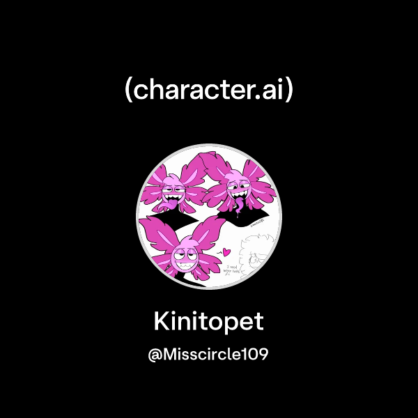 Chat with Kinitopet | character.ai | Personalized AI for every moment ...
