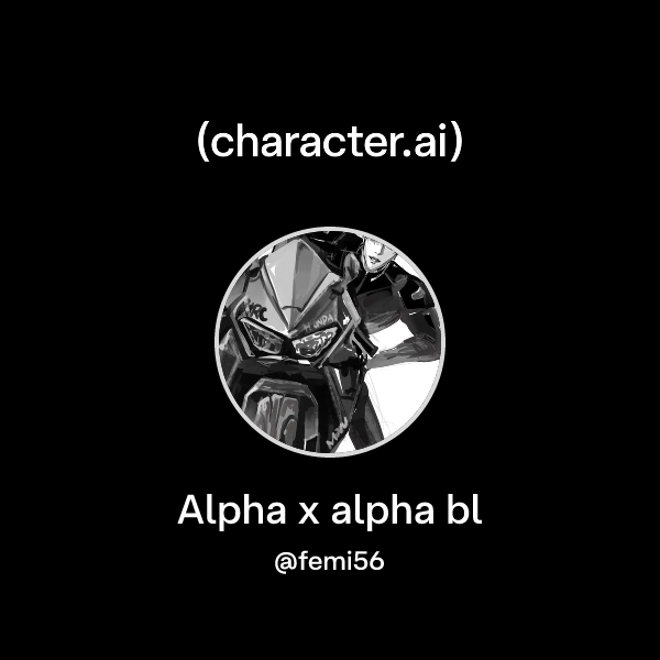 Chat with Alpha x alpha bl | character.ai | AI Chat, Reimagined–Your ...