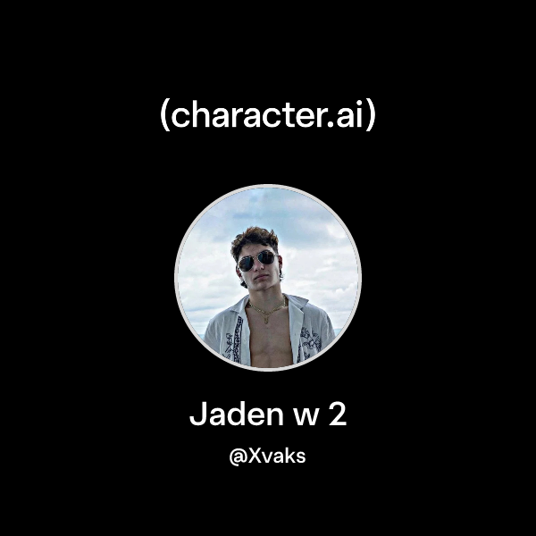 Chat with Jaden w 2 | character.ai | AI Chat, Reimagined–Your Words ...