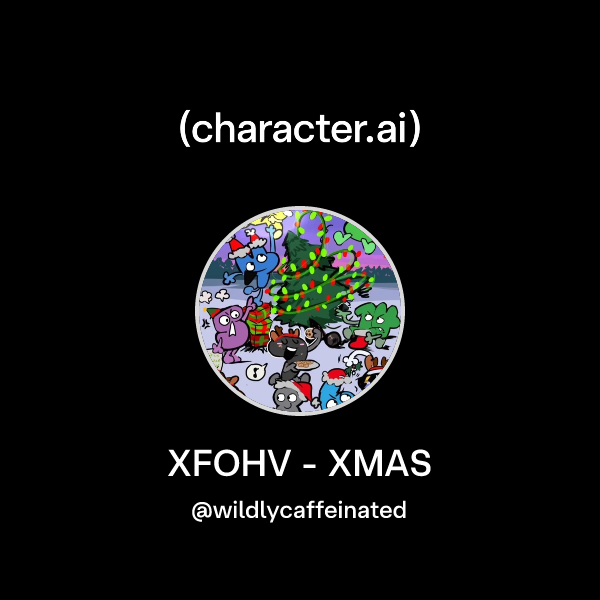 Chat with XFOHV - XMAS | character.ai | AI Chat, Reimagined–Your Words ...