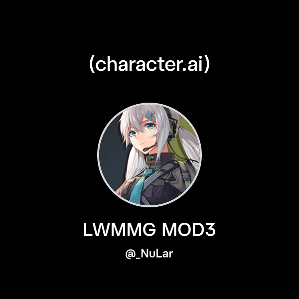 Chat with LWMMG MOD3 | character.ai | Personalized AI for every moment ...