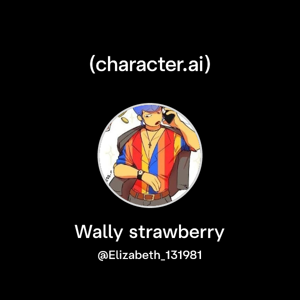 Chat with Wally strawberry | character.ai | AI Chat, Reimagined–Your ...