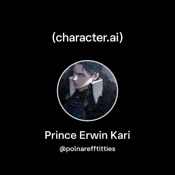 Chat with Prince Erwin Kari | character.ai | AI Chat, Reimagined–Your ...