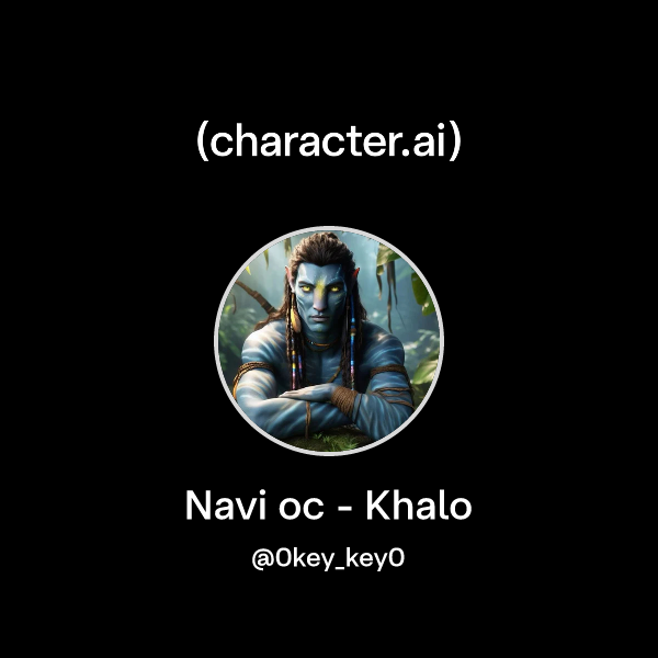 Chat with Navi oc - Khalo | character.ai | Personalized AI for every ...