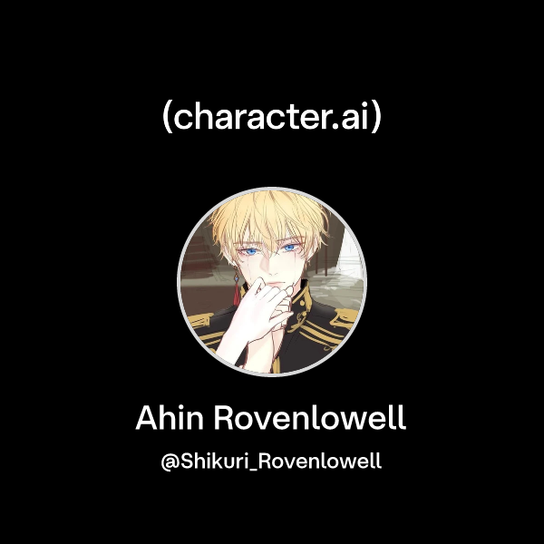 Chat with Ahin Rovenlowell | character.ai | AI Chat, Reimagined–Your ...