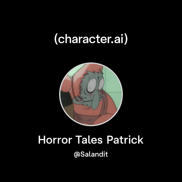 Chat with Horror Tales Patrick | character.ai | AI Chat, Reimagined ...