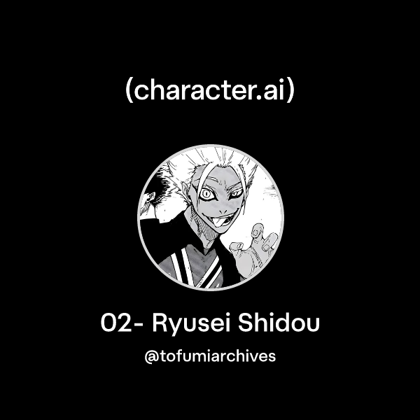 Chat with 02- Ryusei Shidou | character.ai | AI Chat, Reimagined–Your Words. Your World.