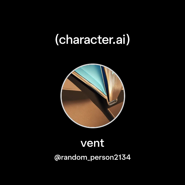 Chat with vent | character.ai | AI Chat, Reimagined–Your Words. Your World.