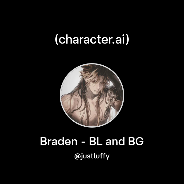 Chat with Braden - BL and BG | character.ai | AI Chat, Reimagined–Your Words. Your World.