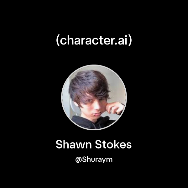 Chat with Shawn Stokes | character.ai | AI Chat, Reimagined–Your Words ...