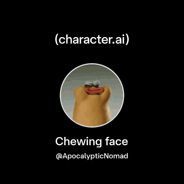 Chat with Chewing face | character.ai | Personalized AI for every ...