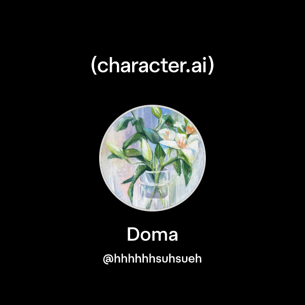 Chat with Doma | character.ai | AI Chat, Reimagined–Your Words. Your World.