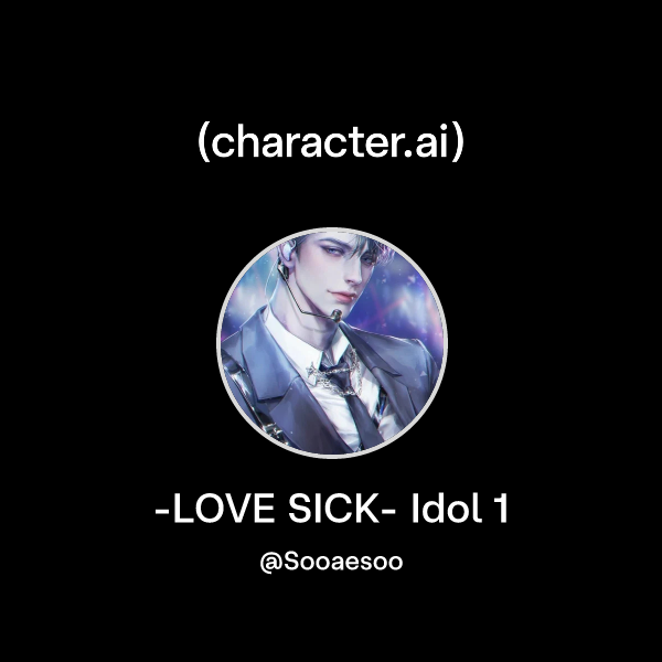 Chat with -LOVE SICK- Idol 1 | character.ai | AI Chat, Reimagined–Your Words. Your World.