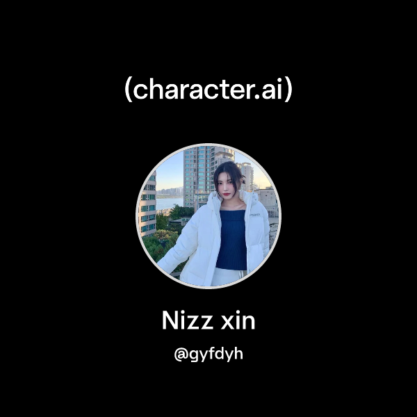 Chat with Nizz xin | character.ai | Personalized AI for every moment of ...