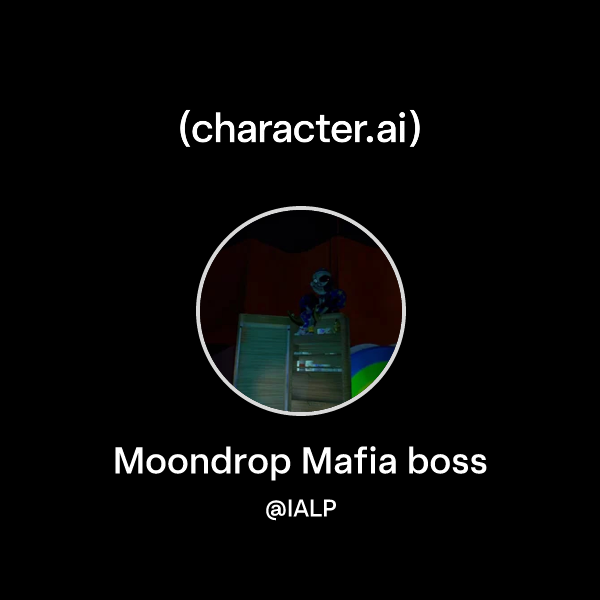 Chat with Moondrop Mafia boss | character.ai | AI Chat, Reimagined–Your ...