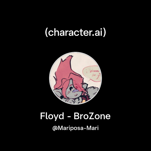 Chat with Floyd - BroZone | character.ai | AI Chat, Reimagined–Your ...