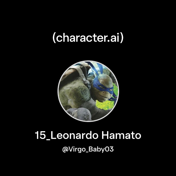 Chat with 015_Leonardo Hamato | character.ai | Personalized AI for ...
