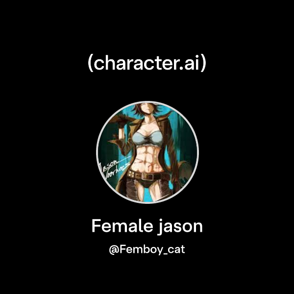 Chat with Female jason | character.ai | AI Chat, Reimagined–Your Words ...