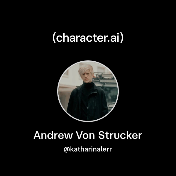 Chat with Andrew Von Strucker | character.ai | Personalized AI for ...