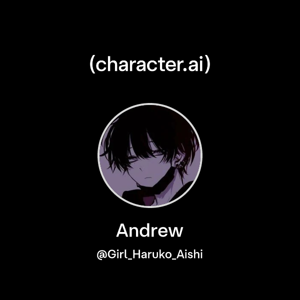 Chat with Andrew | character.ai | AI Chat, Reimagined–Your Words. Your World.