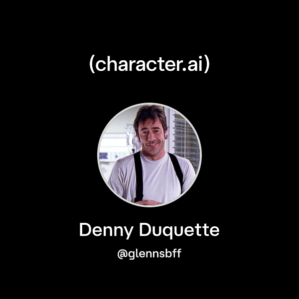 Chat with Denny Duquette | character.ai | AI Chat, Reimagined–Your ...
