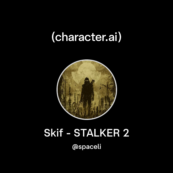 Chat with Skif - STALKER 2 | character.ai | Personalized AI for every ...
