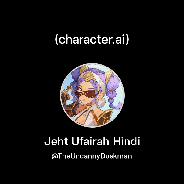 Chat with Jeht Ufairah Hindi | character.ai | Personalized AI for every ...