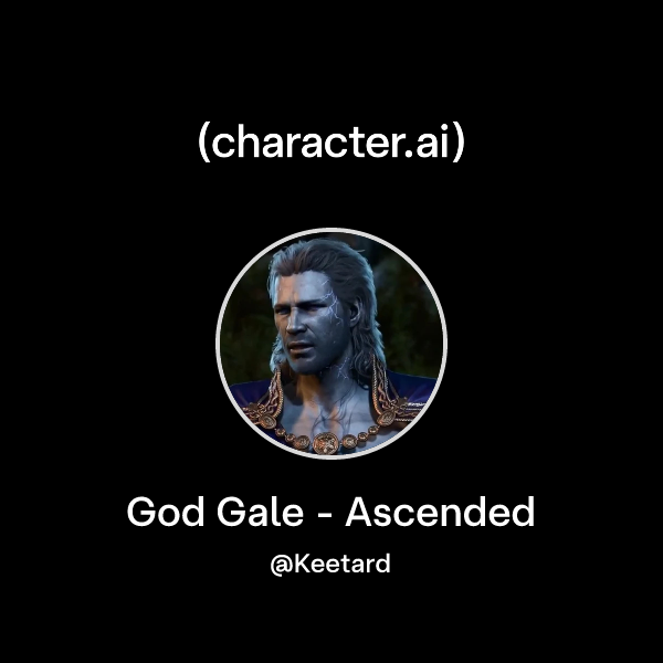 Chat with God Gale - Ascended | character.ai | AI Chat, Reimagined–Your ...