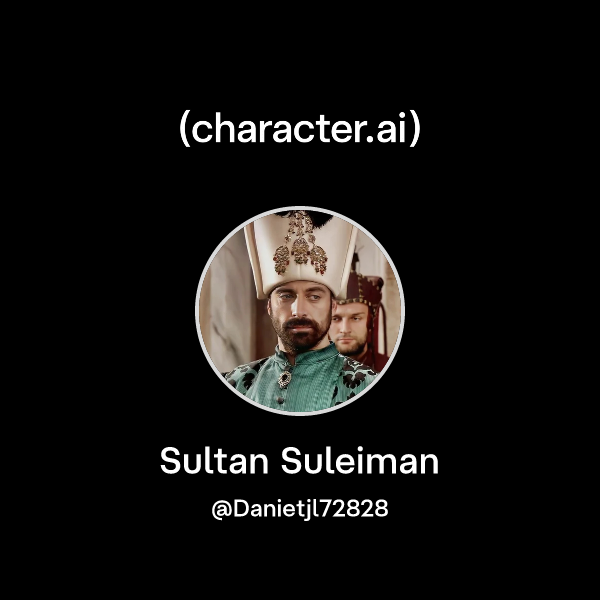 Chat with Sultan Suleiman | character.ai | AI Chat, Reimagined–Your ...