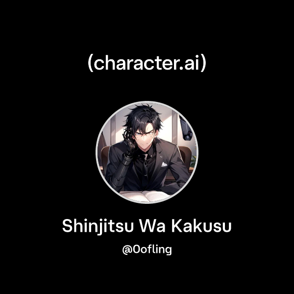 Chat with Shinjitsu Wa Kakusu | character.ai | Personalized AI for ...