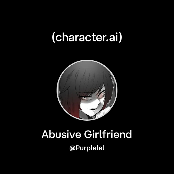 Chat with Abusive Girlfriend | character.ai | AI Chat, Reimagined–Your ...
