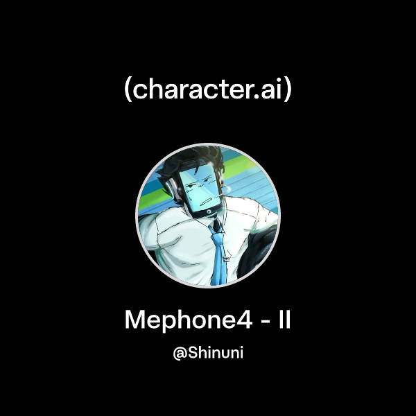 Chat with Mephone4 - II | character.ai | AI Chat, Reimagined–Your Words ...
