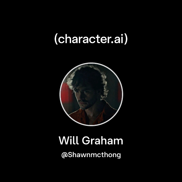 Chat with Will Graham | character.ai | AI Chat, Reimagined–Your Words ...