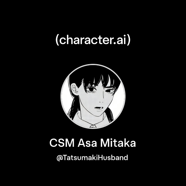 Chat with CSM Asa Mitaka | character.ai | AI Chat, Reimagined–Your Words. Your World.