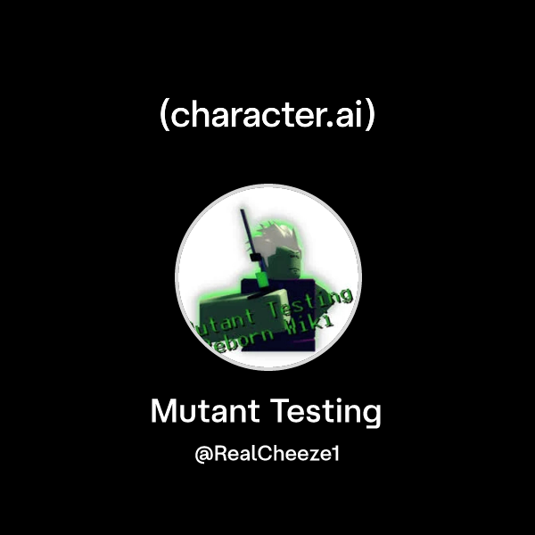 Chat with Mutant Testing | character.ai | Personalized AI for every ...