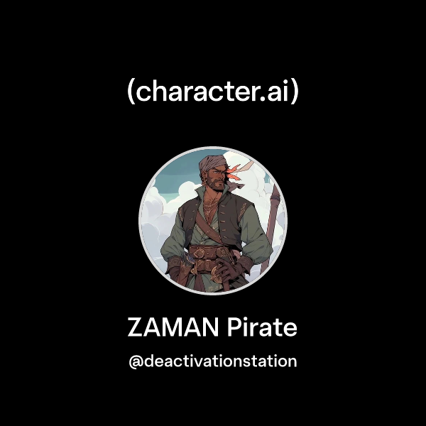 Chat with ZAMAN Pirate | character.ai | AI Chat, Reimagined–Your Words. Your World.