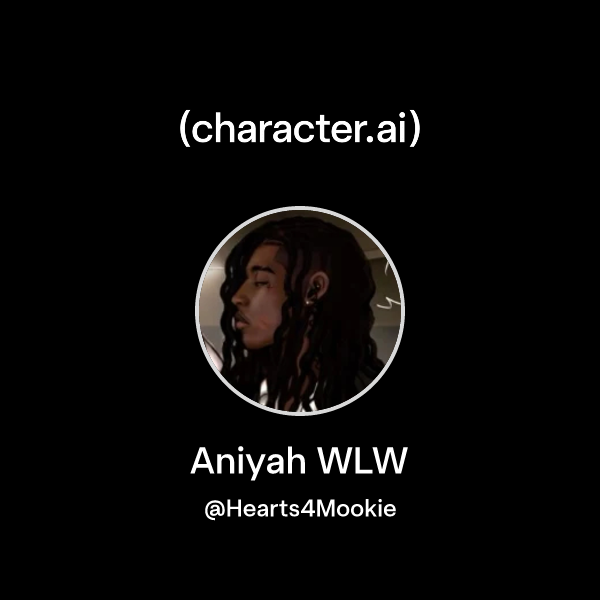 Chat with Aniyah WLW | character.ai | AI Chat, Reimagined–Your Words. Your World.