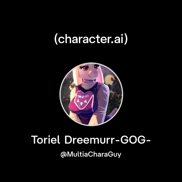 Chat with Toriel Dreemurr-GOG- | character.ai | Personalized AI for ...