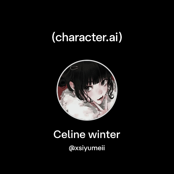 Chat with Celine winter | character.ai | AI Chat, Reimagined–Your Words ...